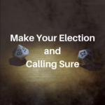 Make Your Election and Calling Sure - HoldToHope