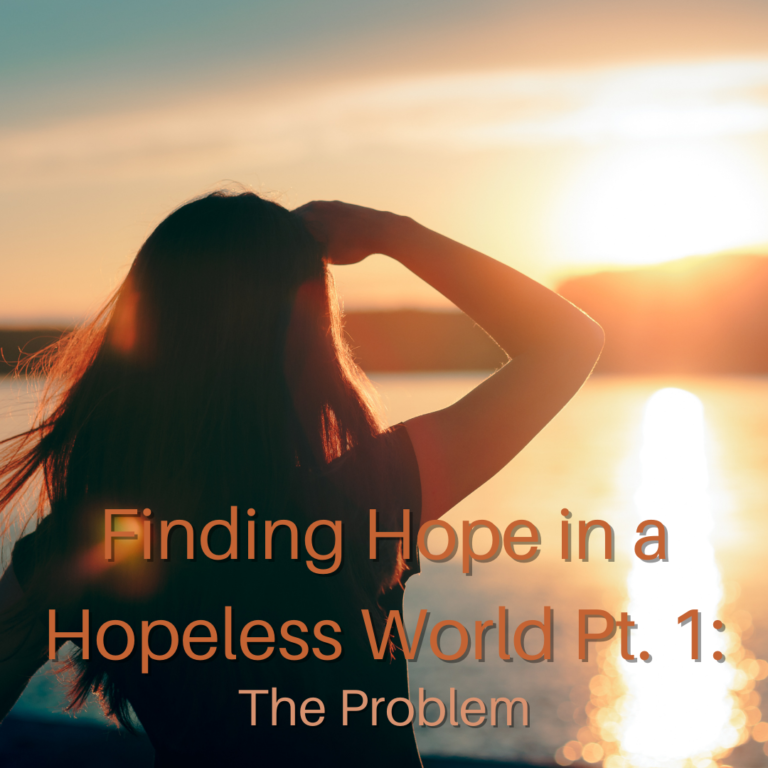 Finding Hope in a Hopeless World Pt. 1: The Problem - HoldToHope