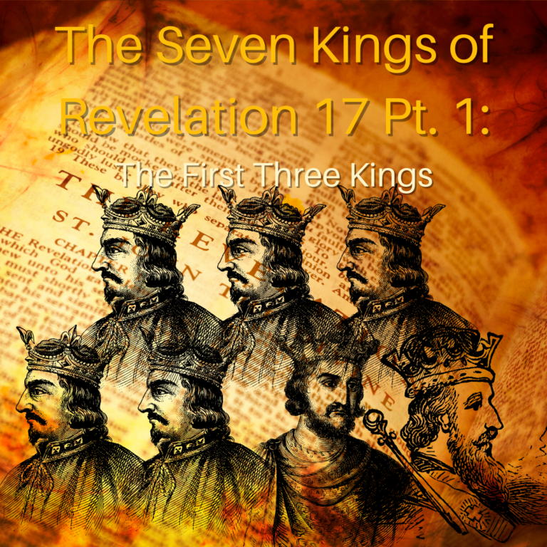The Seven Kings of Revelation 17 Pt. 1: The First Three Kings - HoldToHope