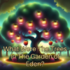 What Were The Trees In The Garden of Eden? - HoldToHope