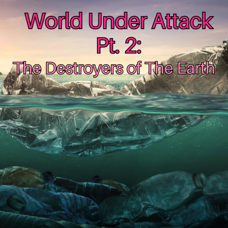 World Under Attack Pt. 2: The Destroyers of The Earth - HoldToHope